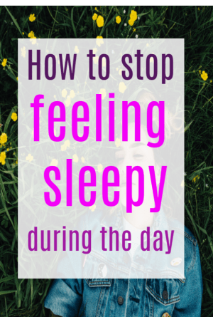 How to stop feeling sleepy during the day