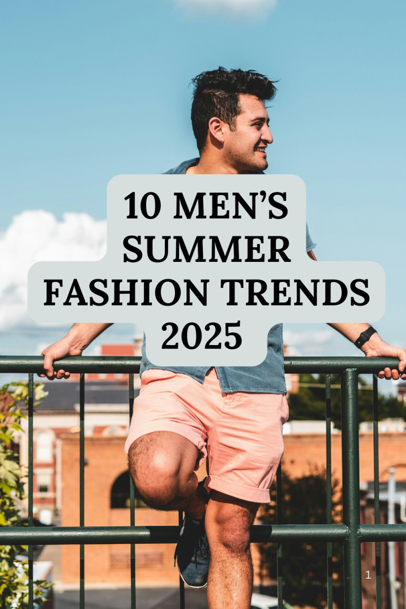 Men’s Summer Fashion Trends 2025: 10 Top Styles to Wear This Season