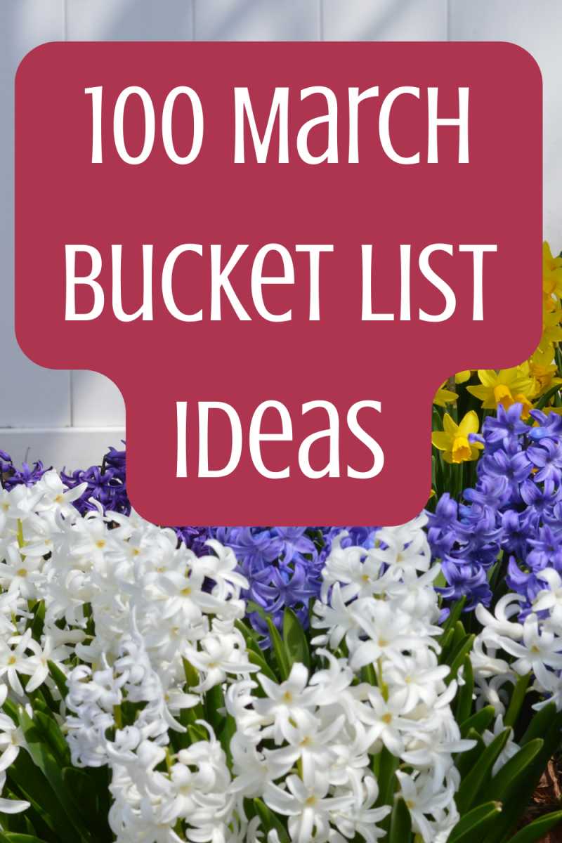 100 March Bucket List Ideas - Fun Things To Do This Month
